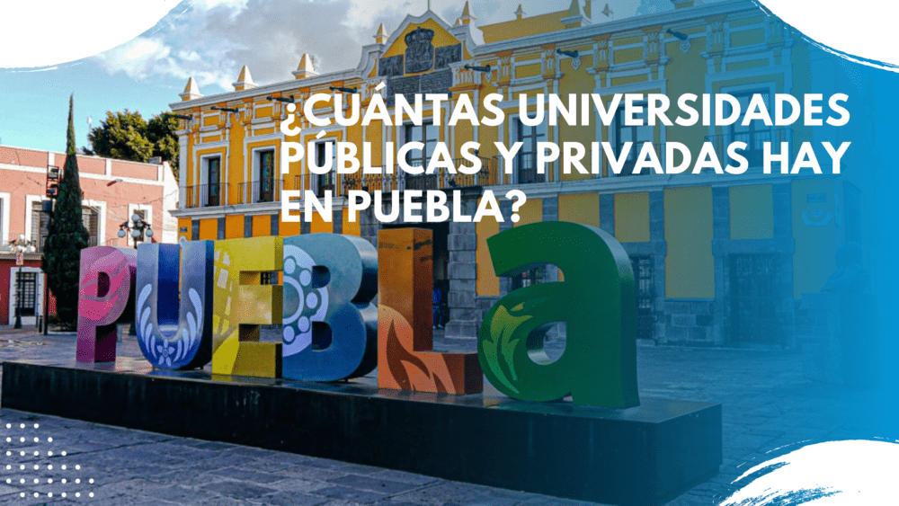¿Cuántas universidades públicas y privadas hay en Puebla? - Carreras ...